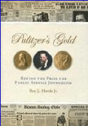 INFOAMÉRICA | HARRIS, Roy J.: Pulitzer's Gold: Behind the Prize for ...
